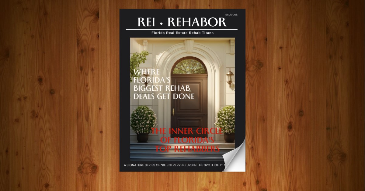 REI REHABOR MAGAZINE I FL REAL ESTATE REHAB TITANS I MEDIA