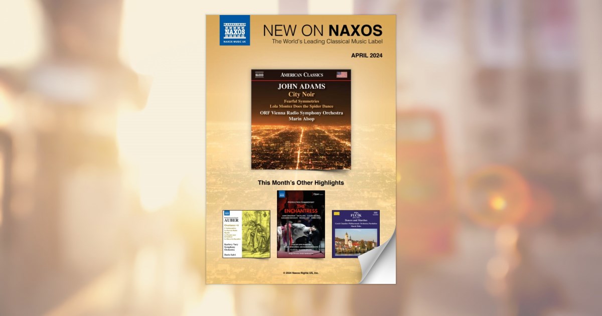 New on Naxos | Issue: April 2024