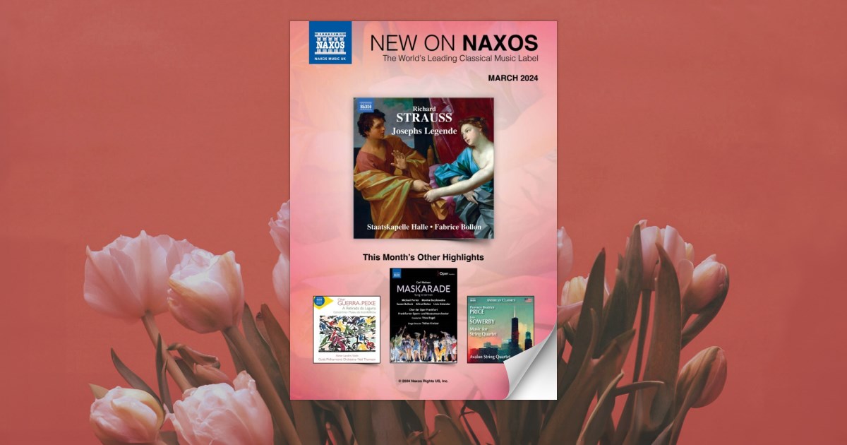 New On Naxos | Issue: March 2024