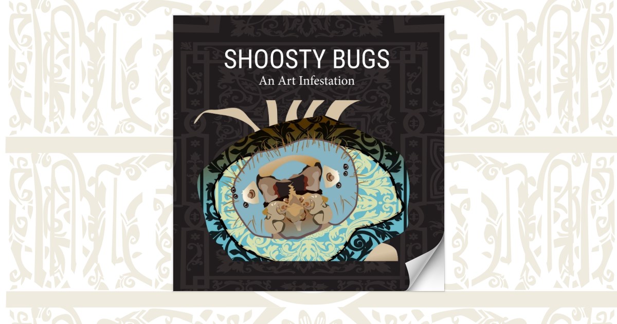 SHOOSTY BUGS / An Art Infestation - Page 110