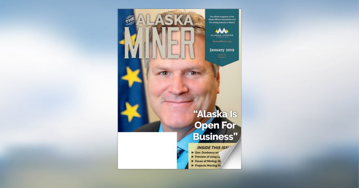Alaska Miner Magazine, Winter 2019 - Page 11