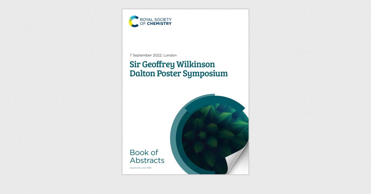 RSC Sir Geoffrey Wilkinson Dalton Poster Symposium 2022 - Page 47