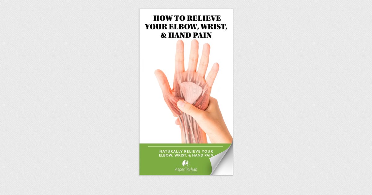 Aspen Rehab: Elbow, Wrist, and Hand Pain