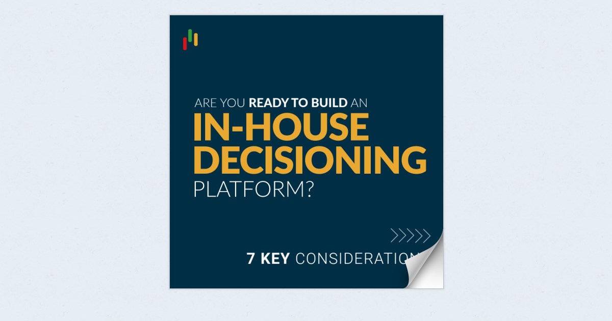 7 Key Considerations Building In House Decisioning Platforms