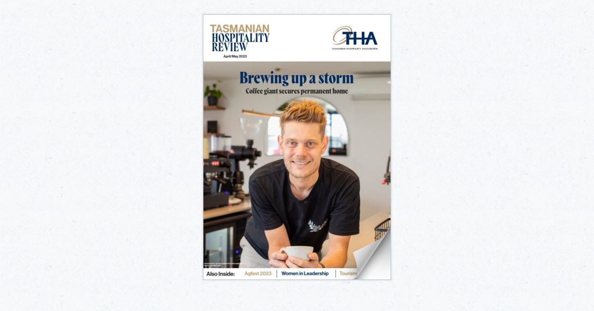 Tasmanian Hospitality Review - April/ May 2023